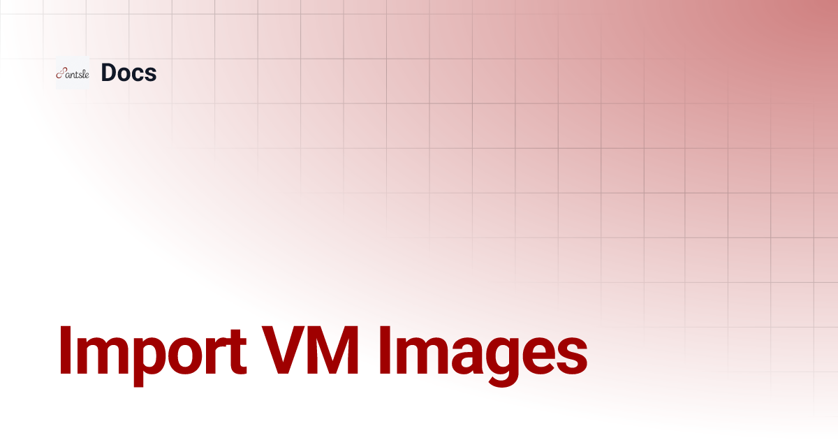 Import VM Images | Docs